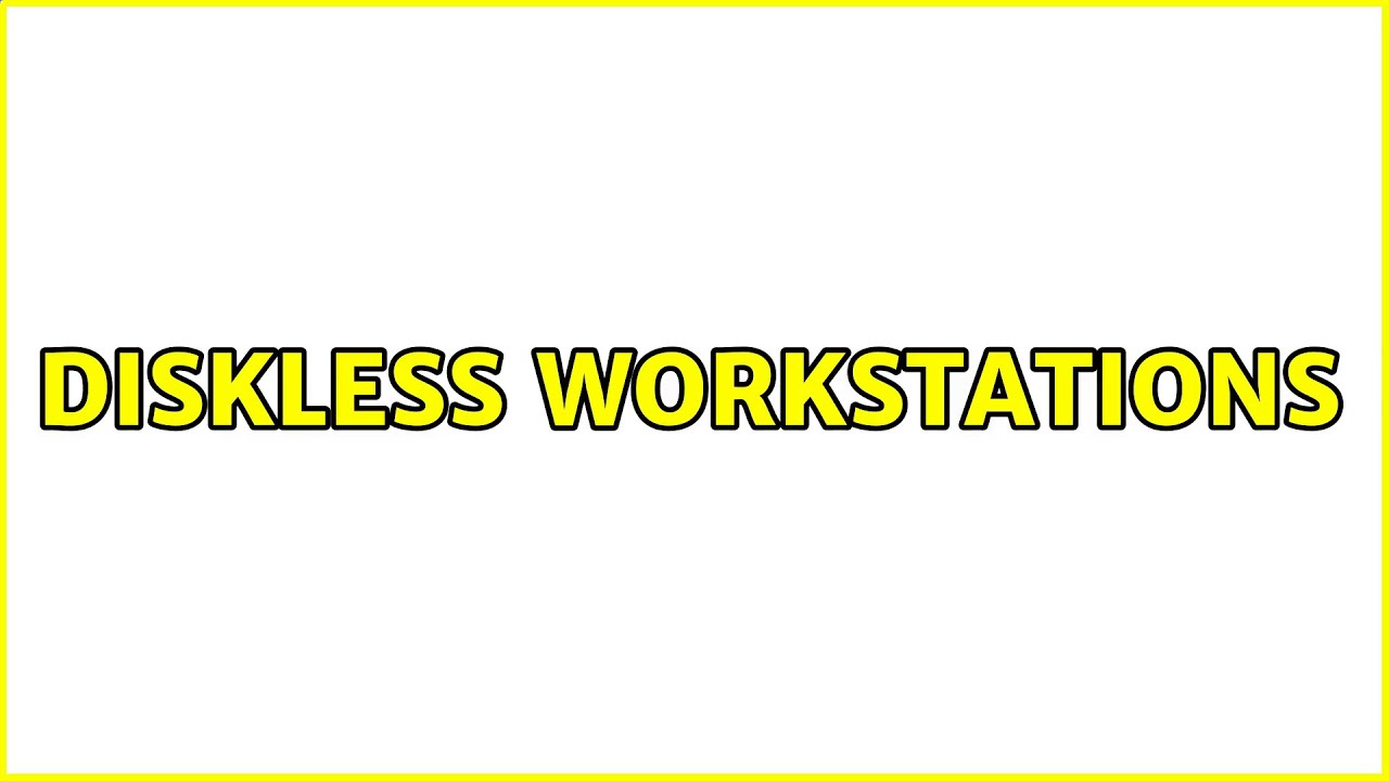 Diskless workstations (2 Solutions!!) - YouTube