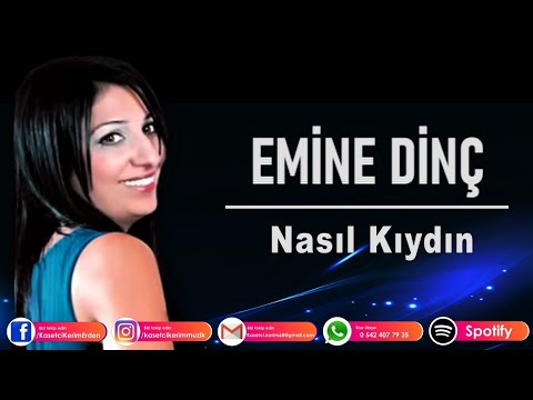 EMİNE DİNÇ - NASIL KIYDIN