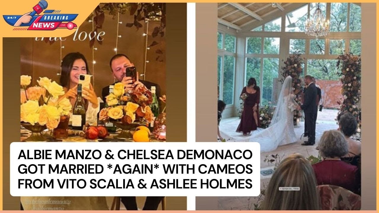 Albie Manzo & Chelsea DeMonaco Got Married *Again* with Cameos from ...