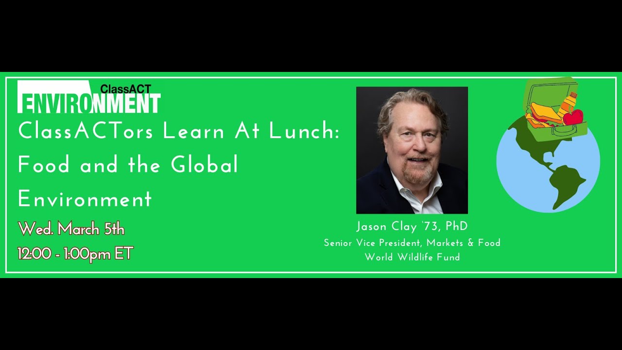 Learn at Lunch with Jason Clay '73: Food and the Global Environment ...