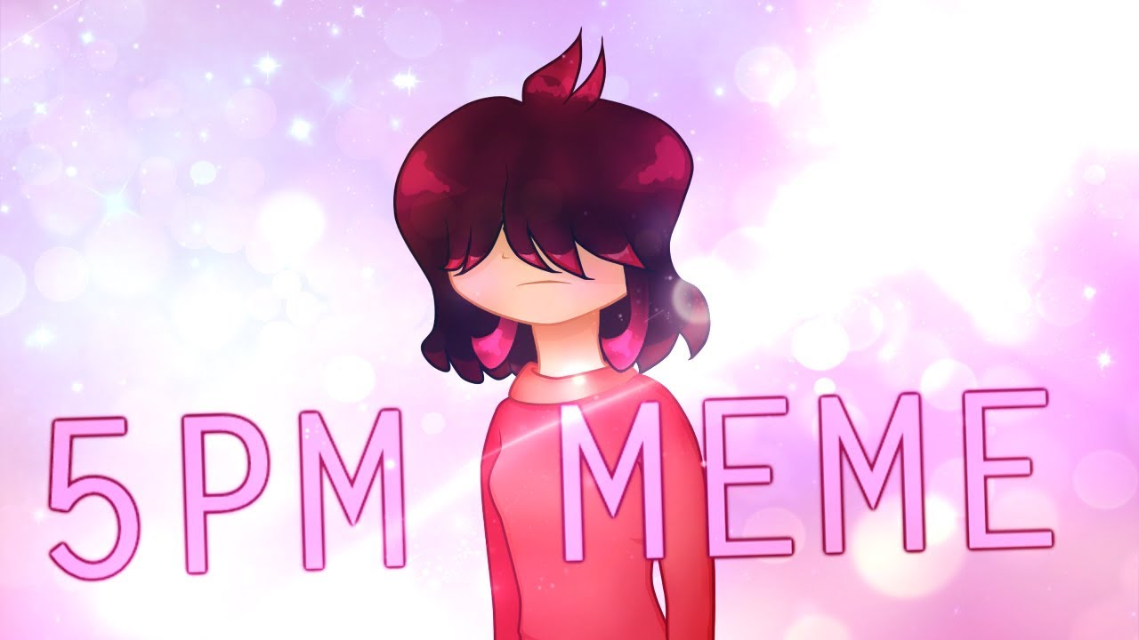 Meme 5pm YouTube meme-5pm-youtube