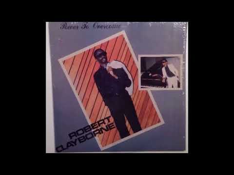 Robert Clayborne - Power To Overcome 1987 - YouTube