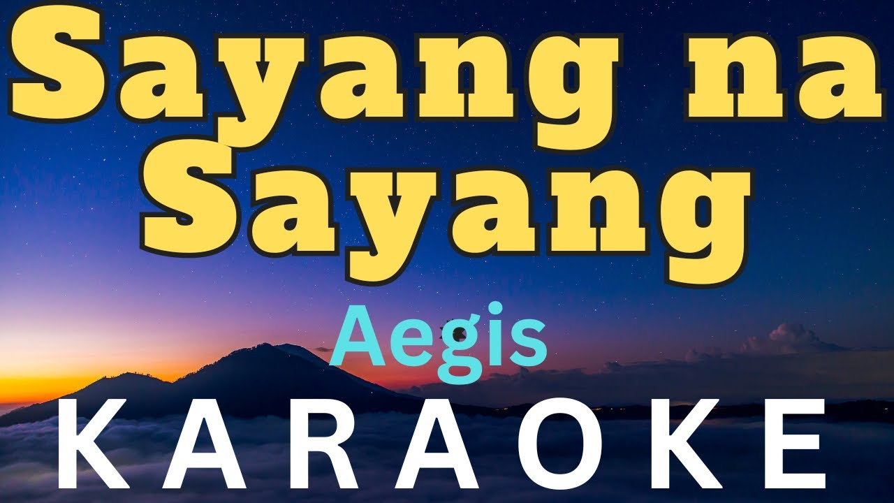 SAYANG NA SAYANG - LOWER KEY (KARAOKE VERSION) By Aegis - YouTube