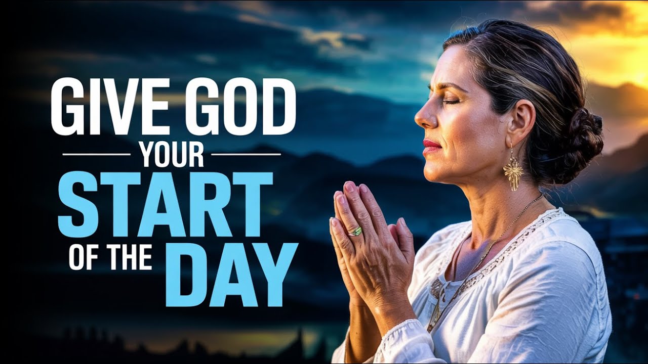 START YOUR DAY WITH GOD AND WATCH YOUR LIFE CHANGES | Start Your Day ...