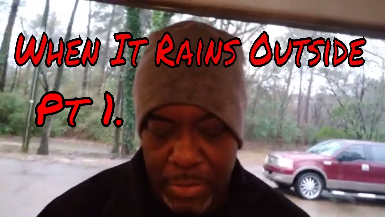 When It Rains Outside PT 1 - YouTube