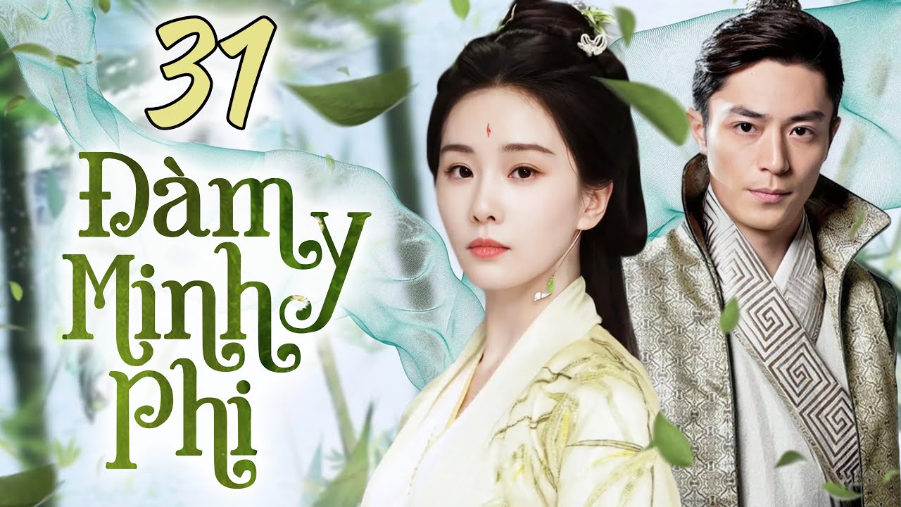 Phim Hay I Đàm Y Minh Phi - Tập 31 (Lồng Tiếng) Phim Bộ Trung Quốc Cổ Trang I Hoắc Kiến Hoa ...