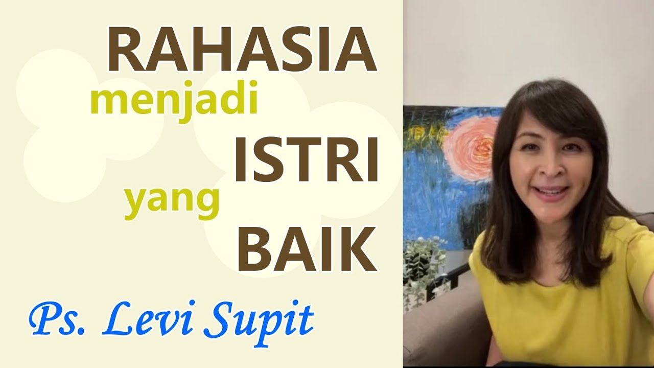 Ps. Levi Supit - Rahasia Menjadi Istri Yang Baik - YouTube