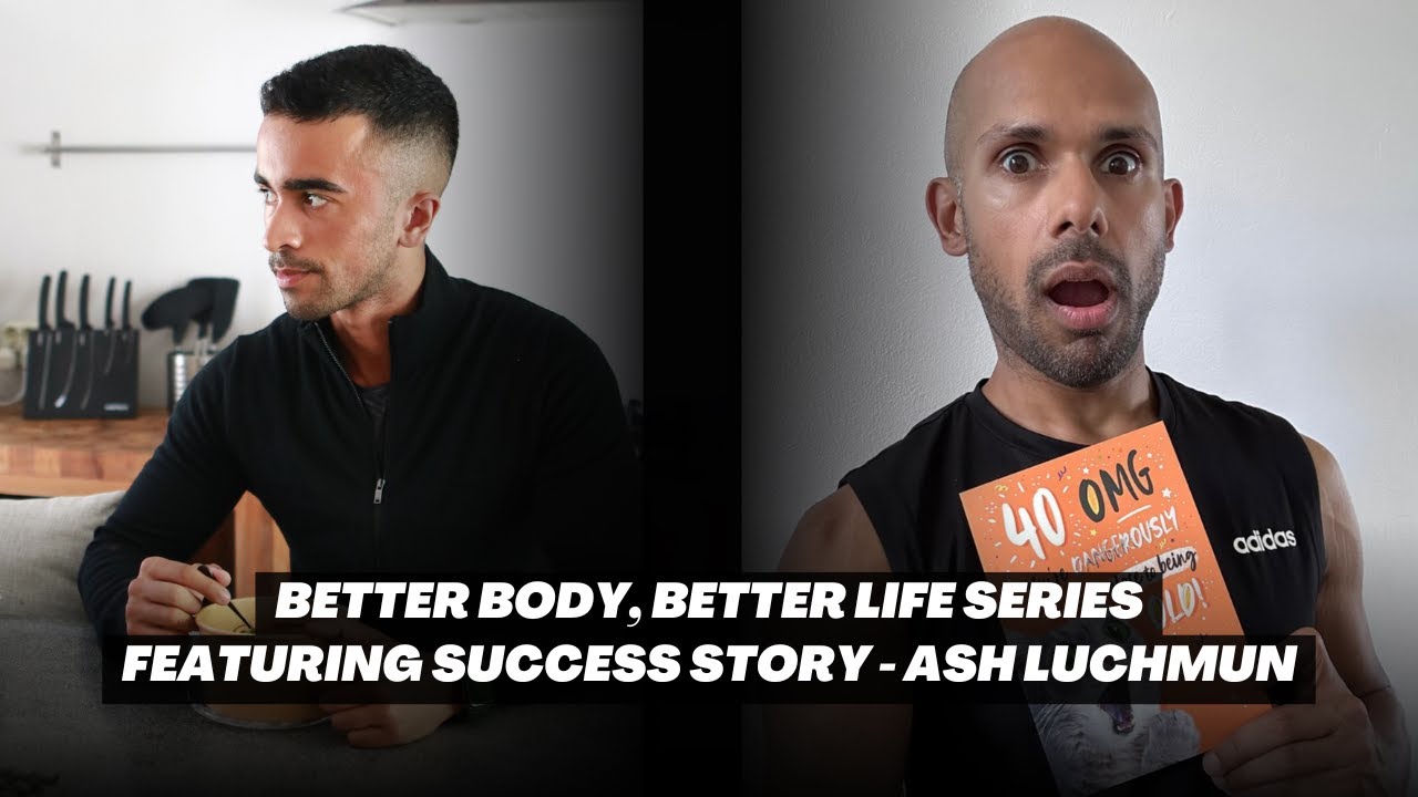 Better Body, Better Life Series: Ash Luchmun's Journey - YouTube