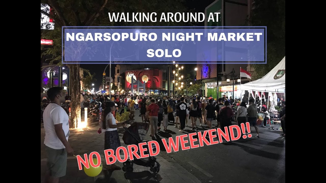 Ngarsopuro Night Market Solo - Recomended Weekend Destination! No Bored ...