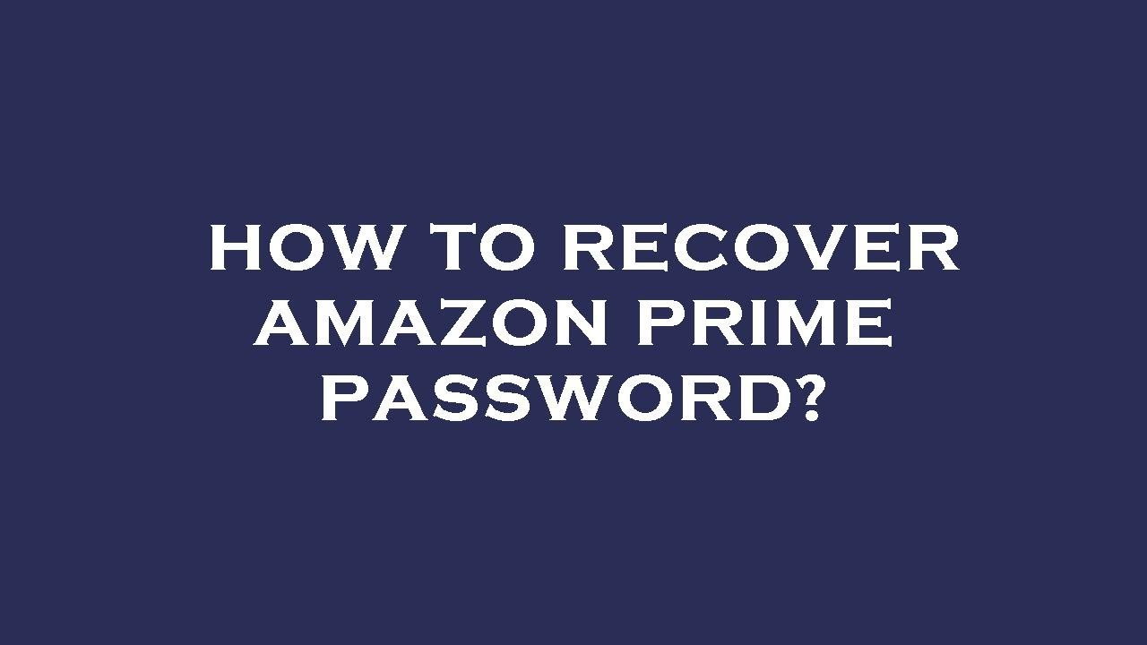 How To Recover Amazon Prime Password YouTube how-to-recover-amazon-prime-password-youtube