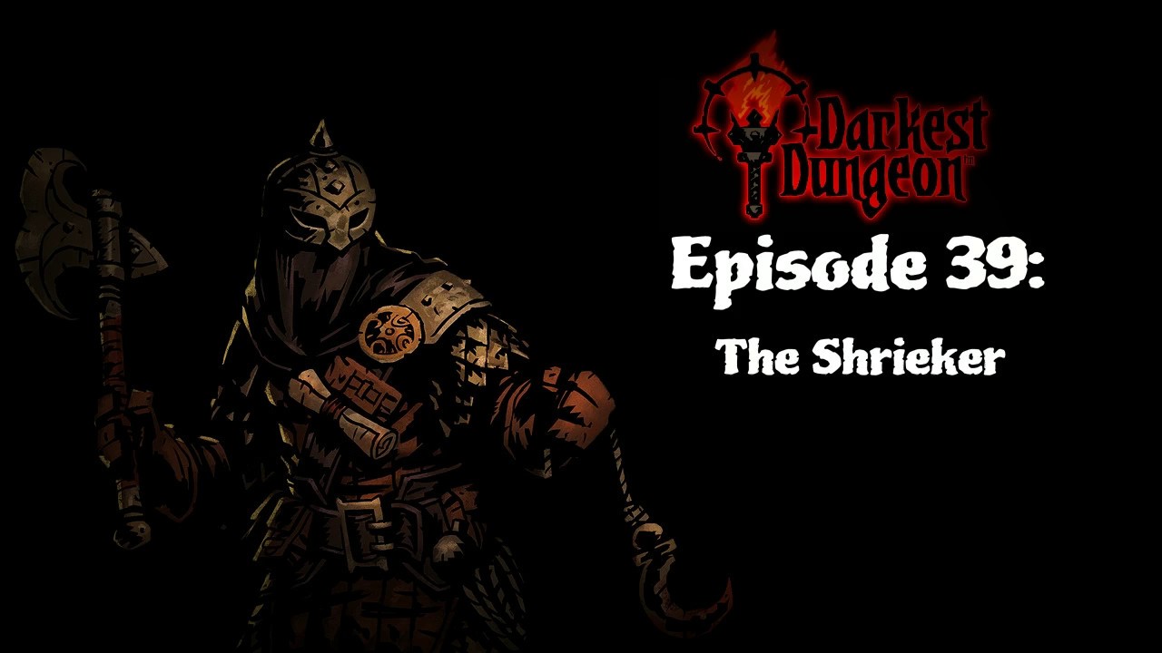 Darkest Dungeon ep 39 - The Shrieker - YouTube