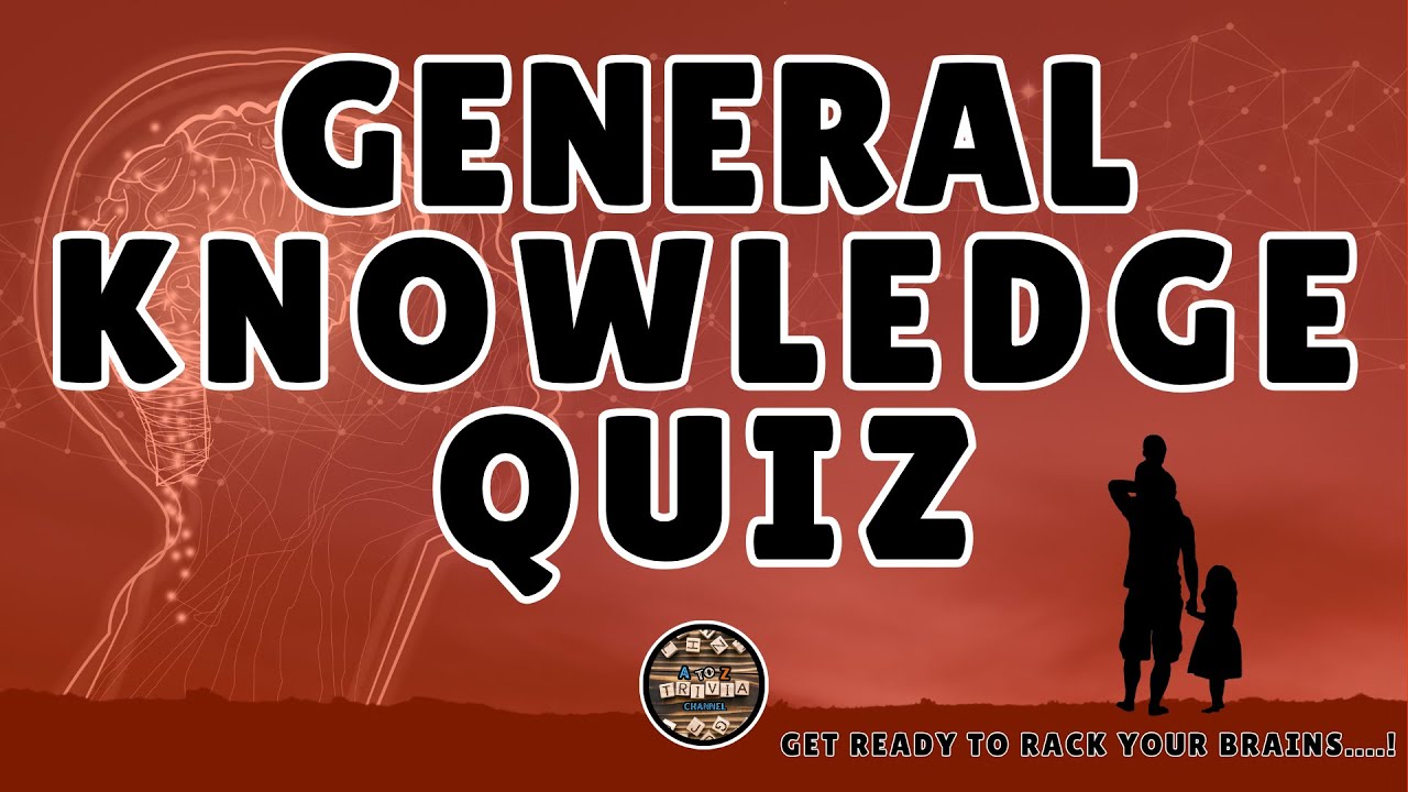 A to Z General Knowledge Quiz 143rd Edition - How Many Can You Get ...