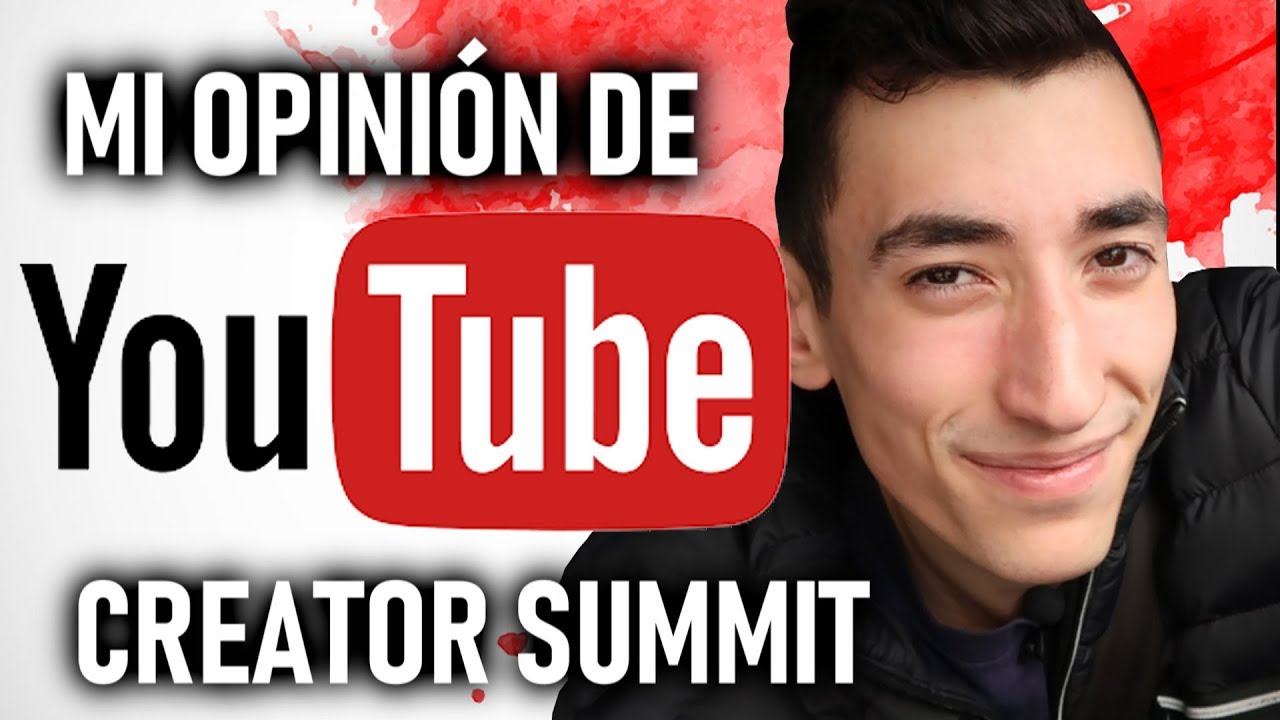 MI OPINIÓN SOBRE EL YOUTUBE CREATOR SUMMIT - YouTube
