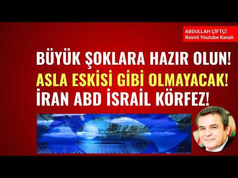BÜYÜK ŞOKLARA HAZIR OLUN! ASLA ESKİSİ GİBİ OLMAYACAK! İRAN, ABD, İSRAİL, KÖRFEZ!