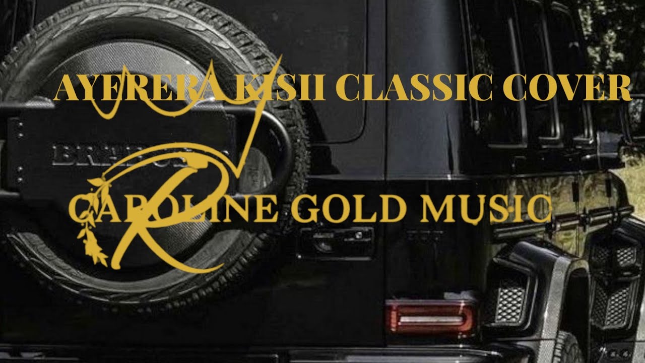 CAROLINEGOLDMUSIC OFFICIAL CLASSIC KISII COVER//AYERERA//AYE AYERERA ...
