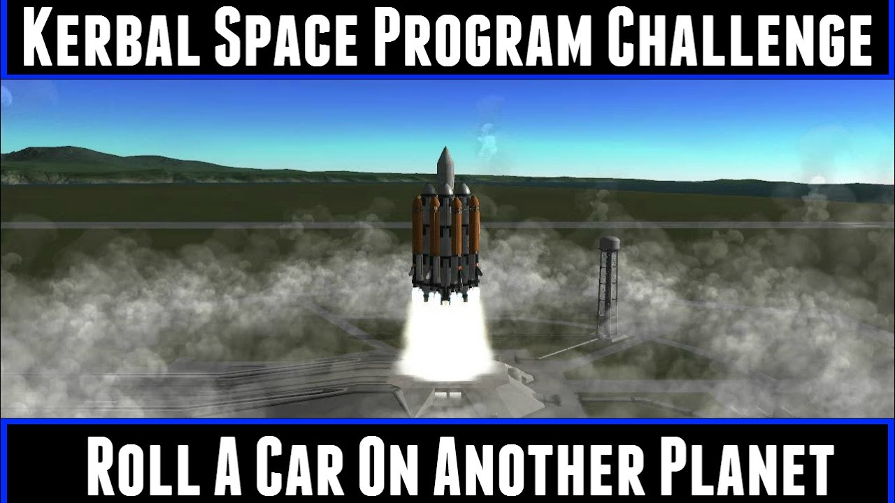 Kerbal Space Program Challenge Roll A Car On Another Planet - YouTube