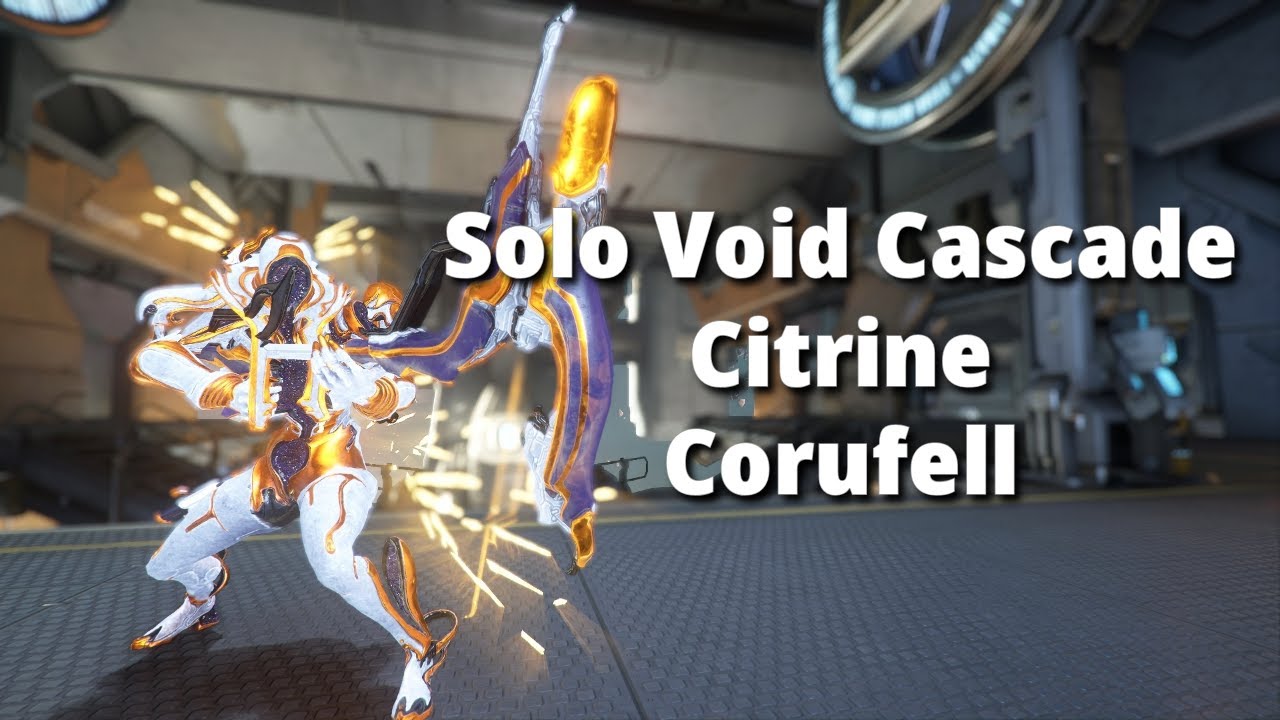 Citrine Corufell Solo Void Cascade lvl cap | Warframe - YouTube