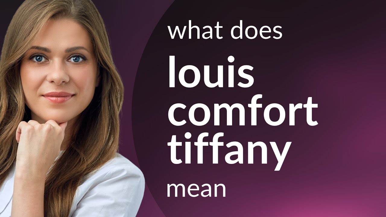 Louis comfort tiffany — definition of LOUIS COMFORT TIFFANY - YouTube