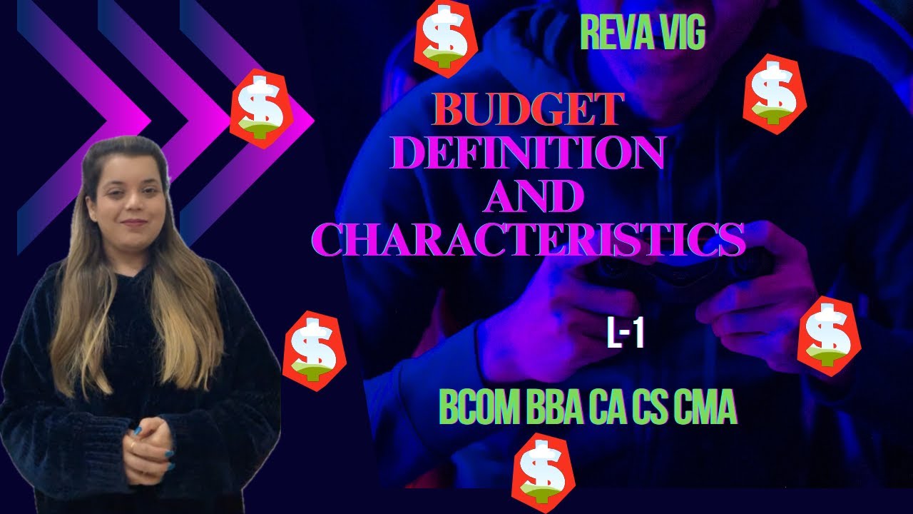 Budget and Characteristics of Budget | L-1 | Budget and Budgetary ...