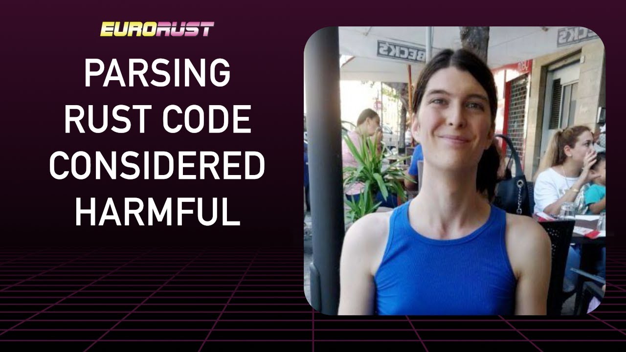 Parsing Rust code considered harmful - Sasha Pourcelot - EuroRust 2022 ... Parsing Rust code considered harmful - Sasha Pourcelot - EuroRust 2022 ...