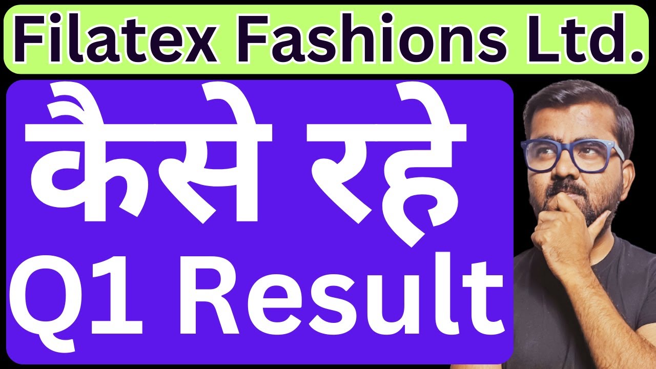 filatex fashions q1 results || filatex fashions limited share latest ...