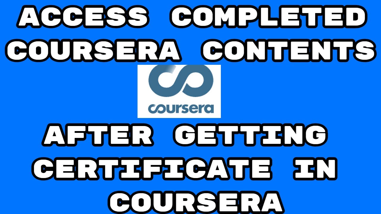 How to Access Completed Coursera Contents after Getting Certificate in ...