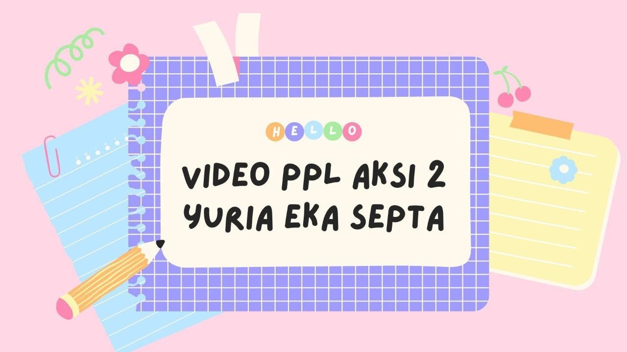 Editting Video PPL Aksi 2 Yuria Eka Septa - YouTube