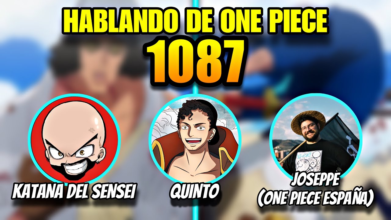 HABLANDO DE ONE PIECE 1087 CON LA KATANA DEL SENSEI Y JOSEPPE (One ...