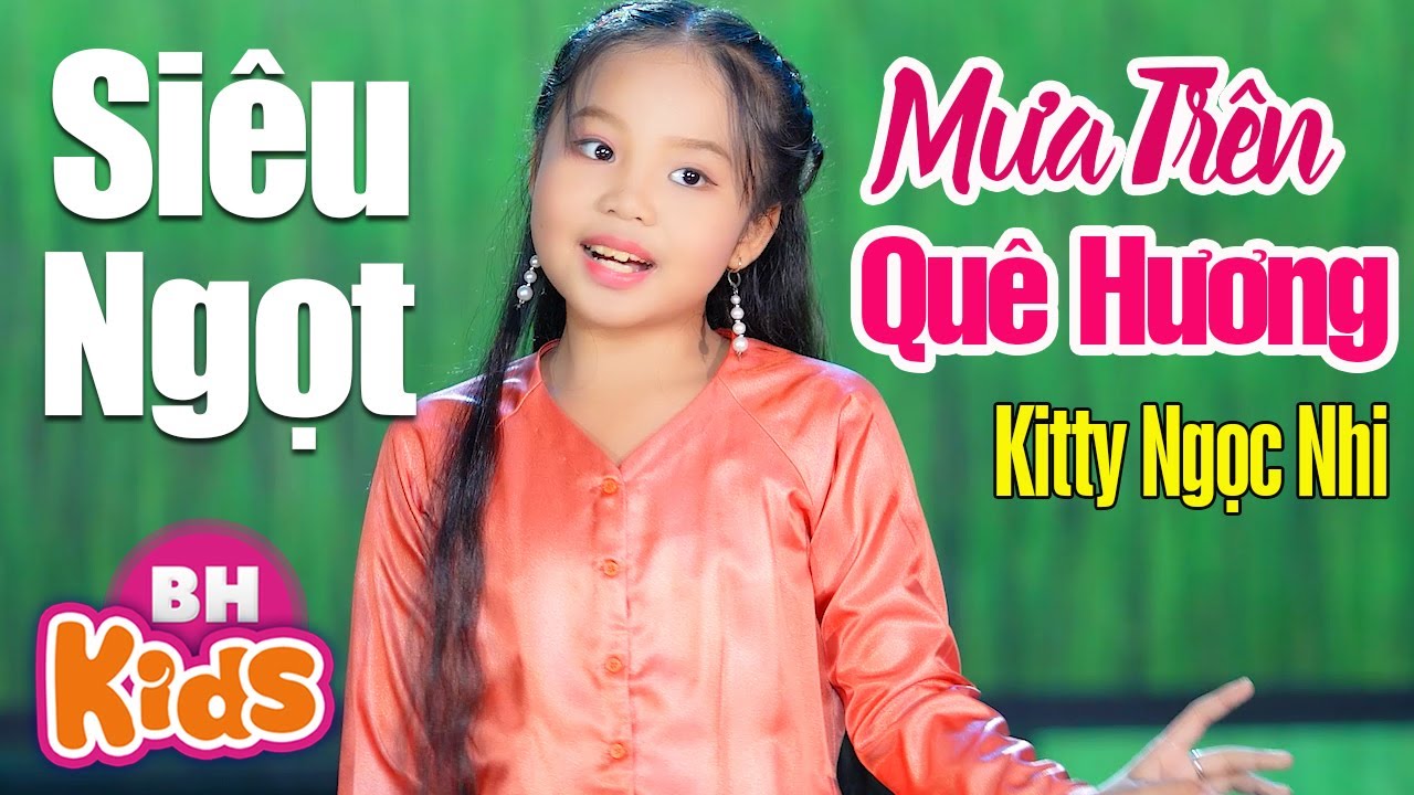 Giọng hát nhí cất tiếng hát TRONG VEO Mưa Trên Quê Hương - Kitty Ngọc Nhi - YouTube