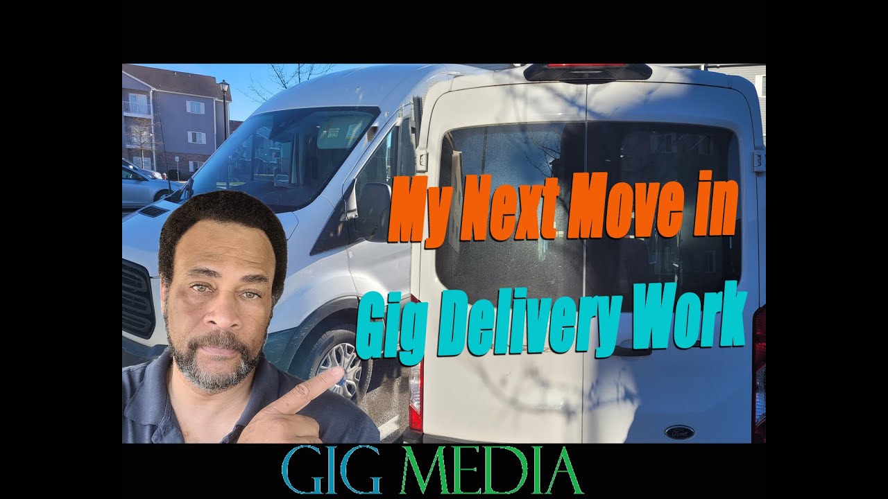 My Next Move in Gig Delivery Work | Sprinter Van | Ford Transit 250 ...
