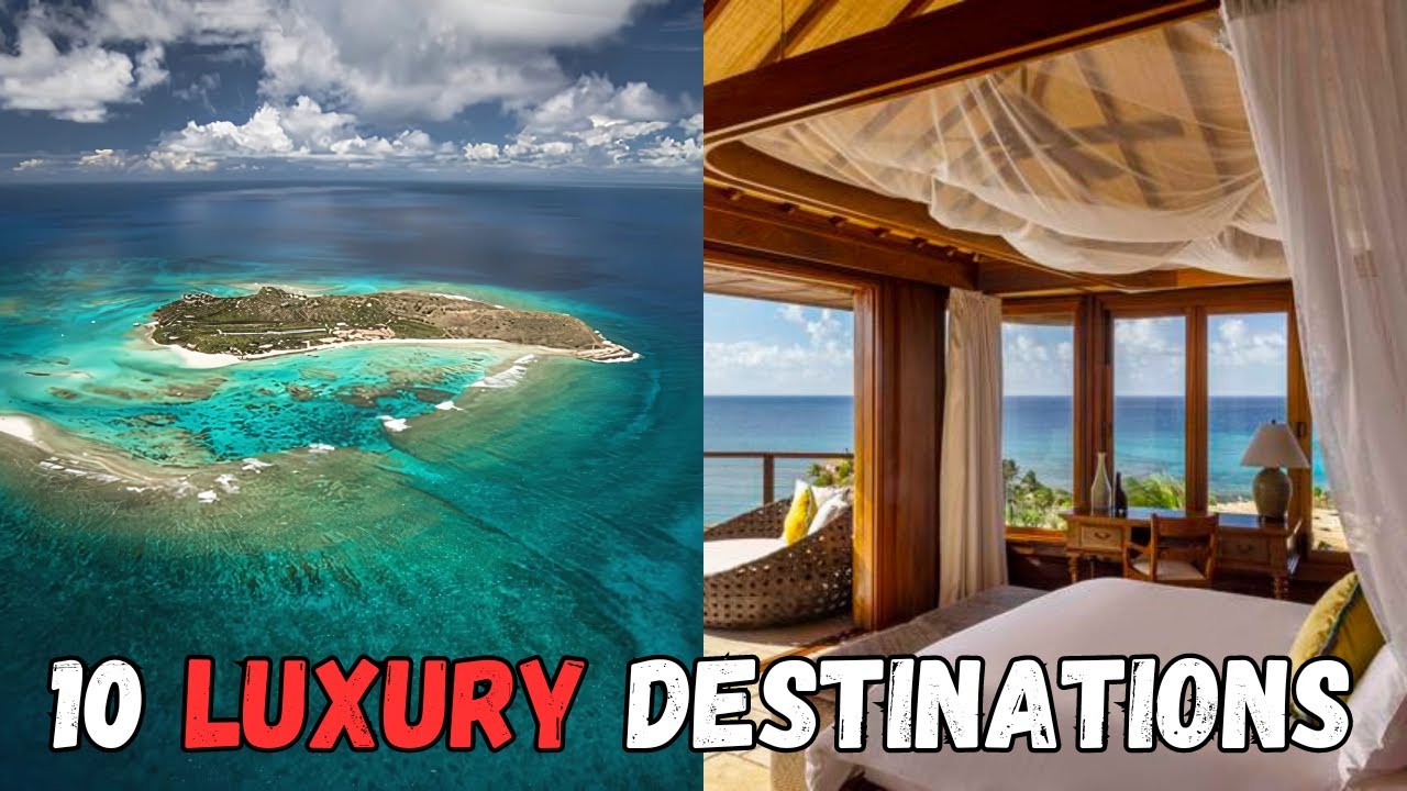 Top 10 World's Most Luxurious Destinations | Ultimate Travel Guide ...