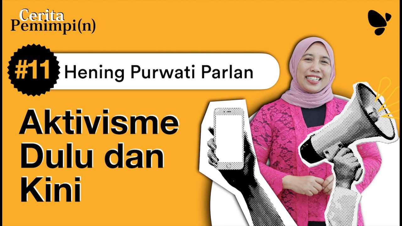 Cerita Pemimpi(n) #11 Hening Purwati Parlan: Aktivisme Dulu dan Kini - YouTube