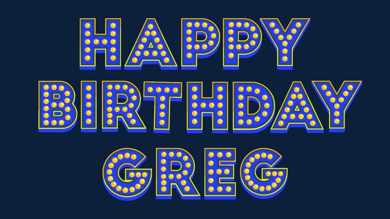 Happy Birthday Greg - YouTube