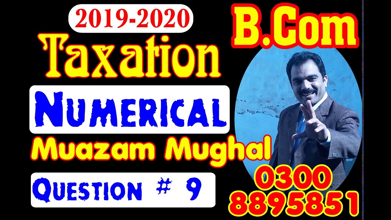 # 9 | Income Tax Numerica l 2019-2020 | Question 9 : Muazam Mughal's ...