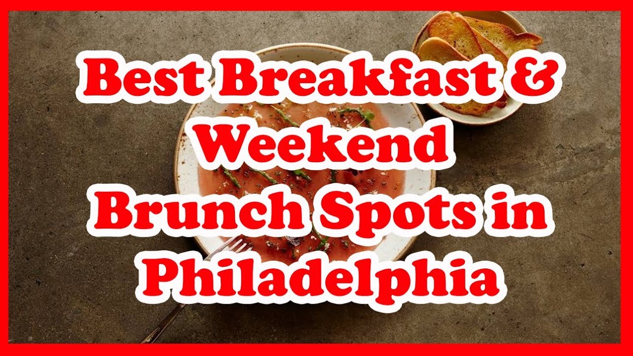 5 Best Breakfast & Weekend Brunch Spots in Philadelphia | US | Love Is ...
