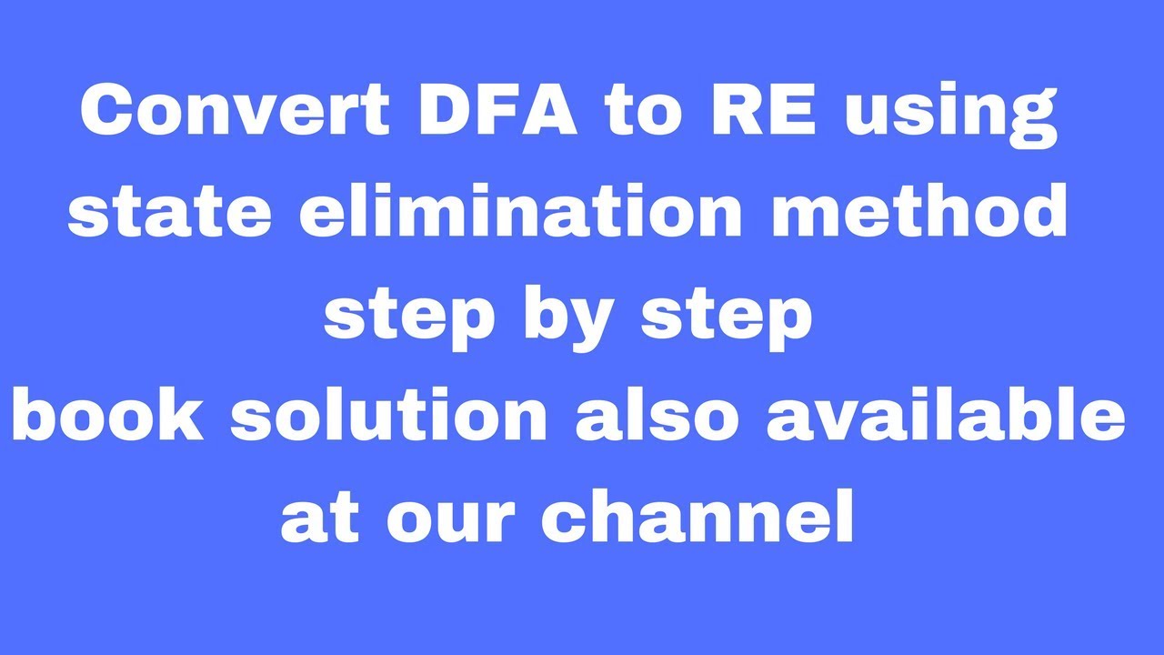 How To Convert Finite Automata To Regular Expression Using State Elimination Method Step By Step