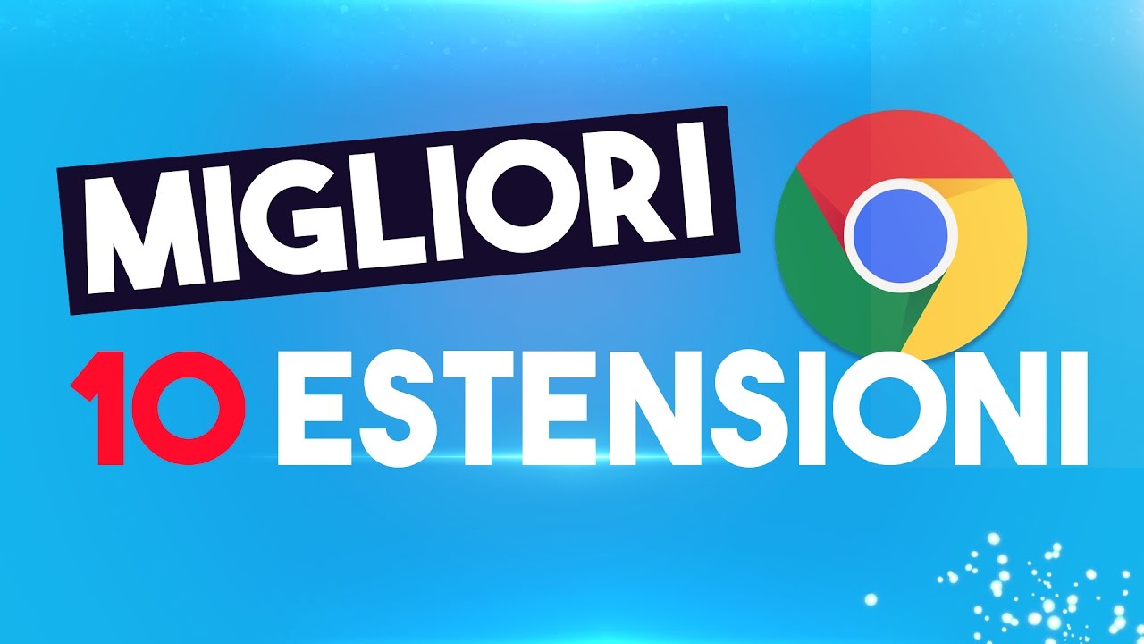 10 ESTENSIONI che DEVI ASSOLUTAMENTE AVERE su Google Chrome! [ITA ...