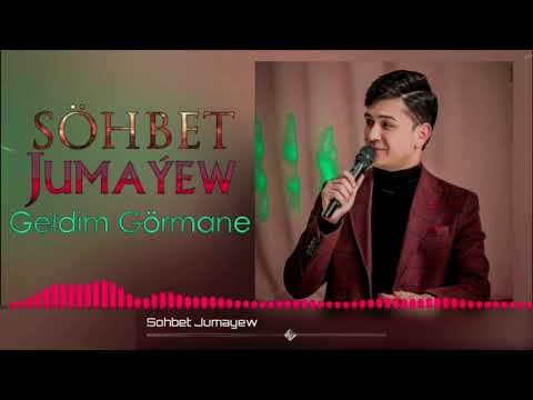 SOHBET JUMAYEW - GELDIM GORMANE 2020