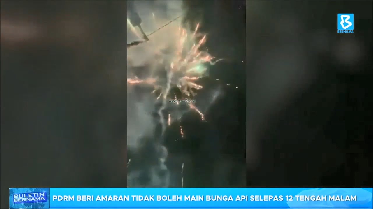 PDRM beri amaran tidak boleh main bunga api selepas 12 tengah malam ...