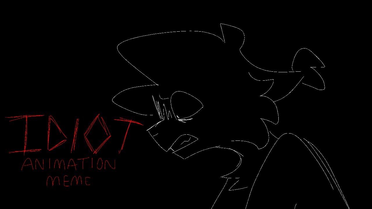 you are an idiot | animation meme (FW/TW) - YouTube
