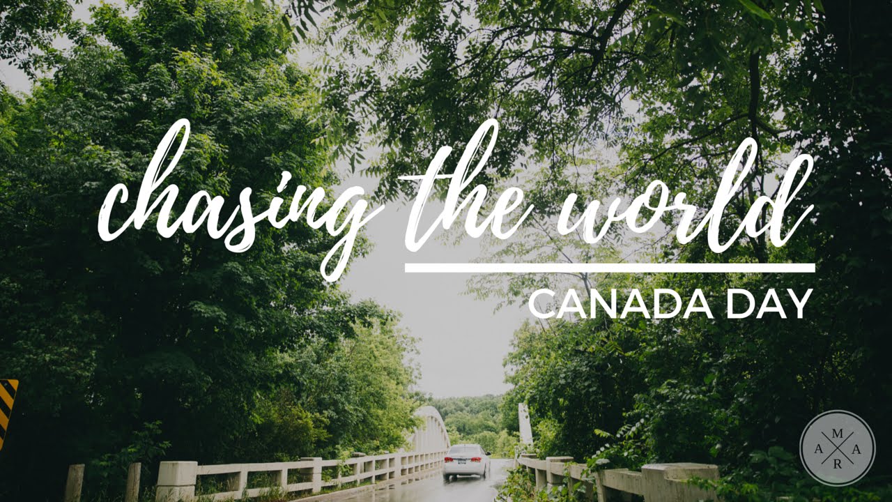 Chasing the World: Canada Day - YouTube