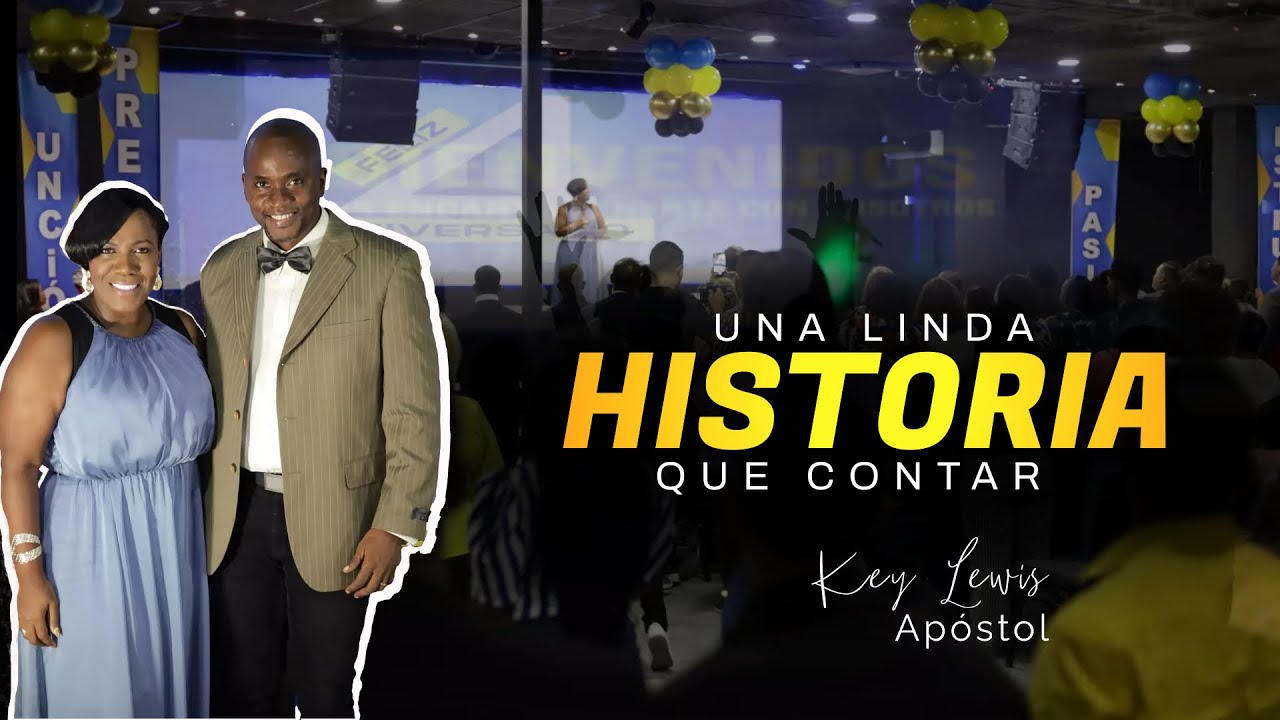 UNA LINDA HISTORIA QUE CONTAR / APÓSTOL KEY LEWIS - YouTube