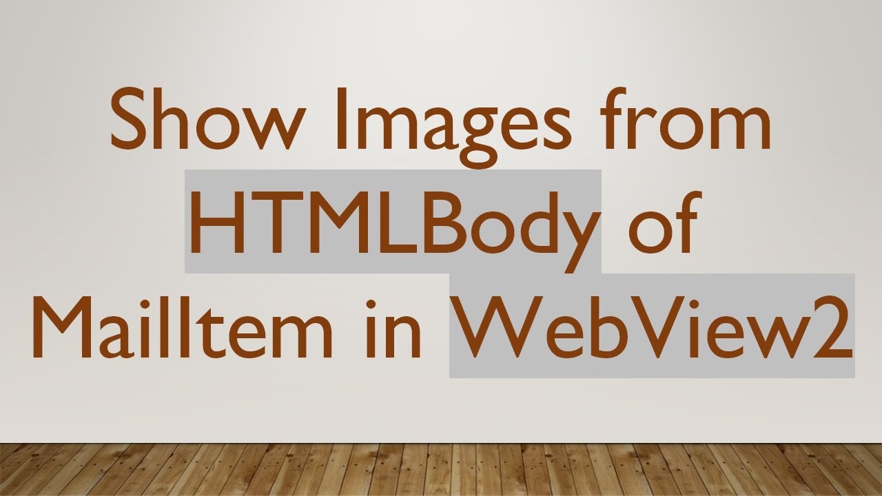 Show Images from HTMLBody of MailItem in WebView2 - YouTube