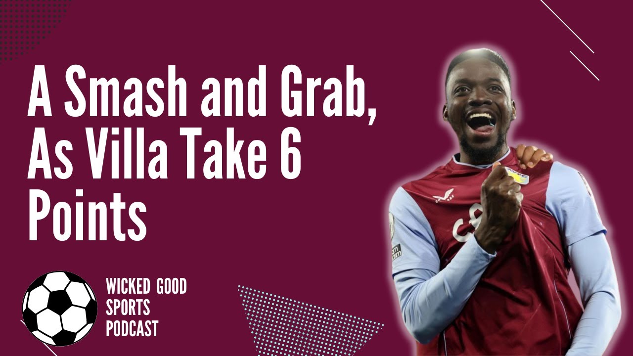A smash and grab, as Villa take 6 points - The Villa Villa - YouTube