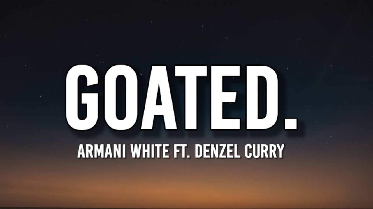 Armani White - GOATED. (Lyrics) | 'Cause I'm goated, goated, goated ...