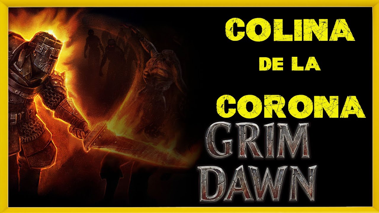 Grim Dawn #12🎮| Colina de la Corona | Final | Gameplay Español ...