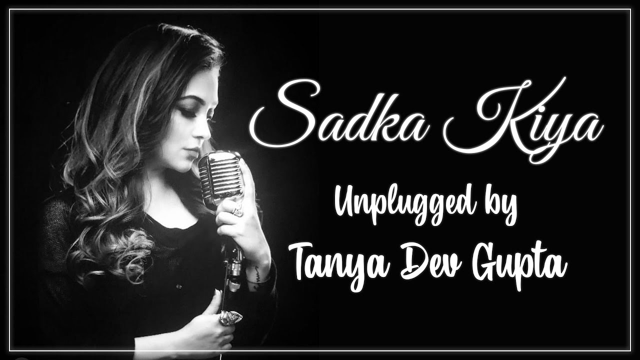Sadka Kiya | Cover | I Hate Luv Storys | Tanya Dev Gupta | - YouTube