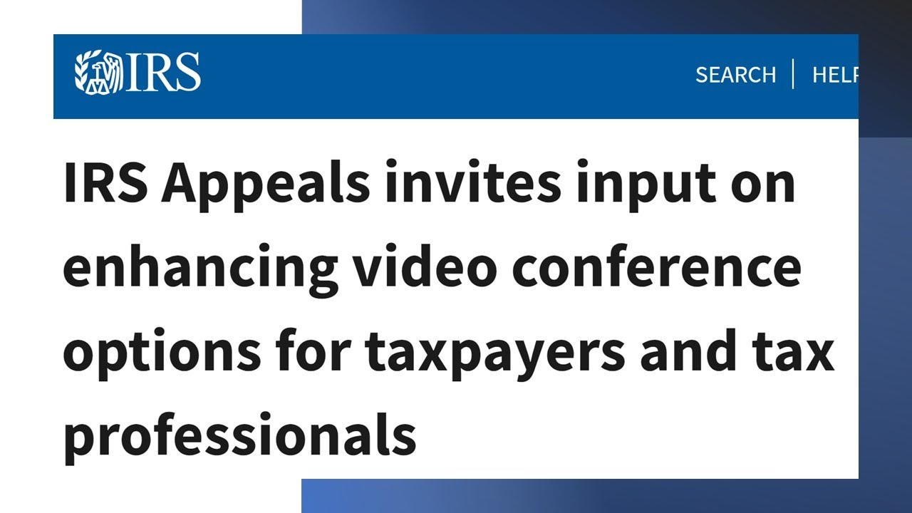 IRS Appeals invites input on enhancing video conference options for ...