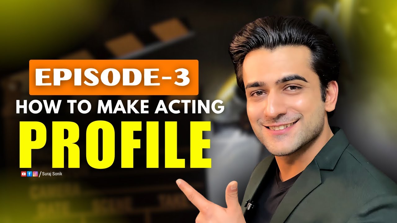 EPISODE - 3 HOW TO MAKE ACTING PROFILE - BY SURAJ SONIK - YouTube