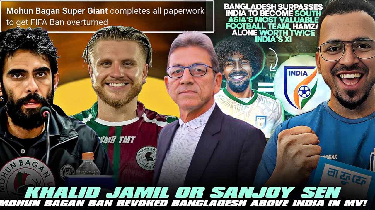 Mohun Bagan Ban Revoked | Khalid Jamil & Sanjoy Sen for India Coach? 🇮🇳 | Bangladesh Football ...